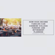 How High-Income Families can Combine College Funding and Retirement ...